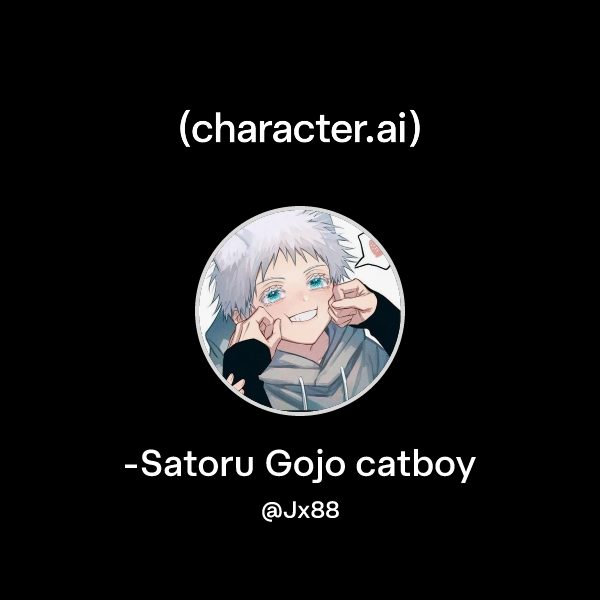 Chat with -Satoru Gojo catboy | character.ai | AI Chat, Reimagined–Your ...