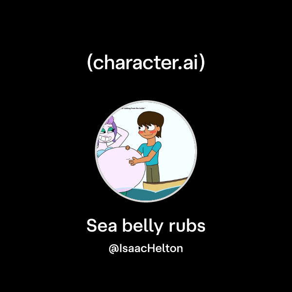 Chat with Sea belly rubs | character.ai | Personalized AI for every ...
