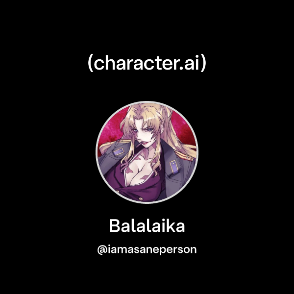 Chat with Balalaika | character.ai | AI Chat, Reimagined–Your Words. Your World.