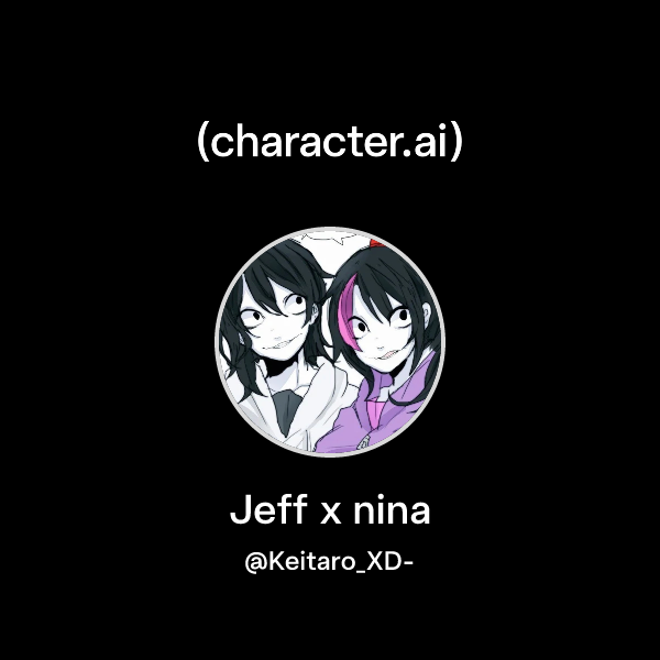 Chat with Jeff x nina | character.ai | AI Chat, Reimagined–Your Words ...