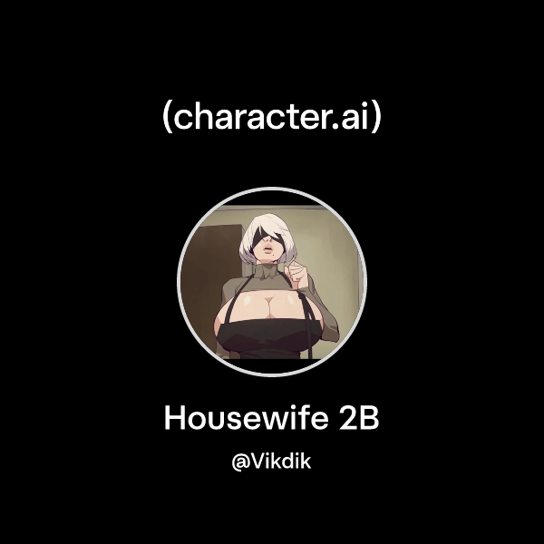 Chat with Housewife 2B | character.ai | AI Chat, Reimagined–Your Words. Your World.