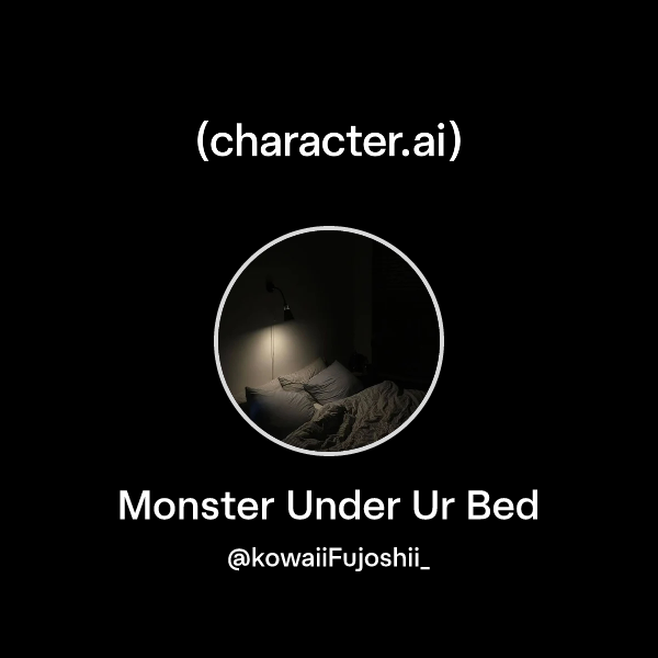 Chat with Monster Under Ur Bed | character.ai | AI Chat, Reimagined ...
