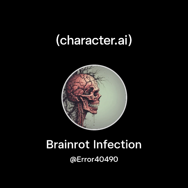 Chat with Brainrot Infection | character.ai | Personalized AI for every ...