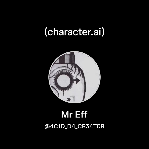 Chat with Mr Eff | character.ai | Personalized AI for every moment of ...