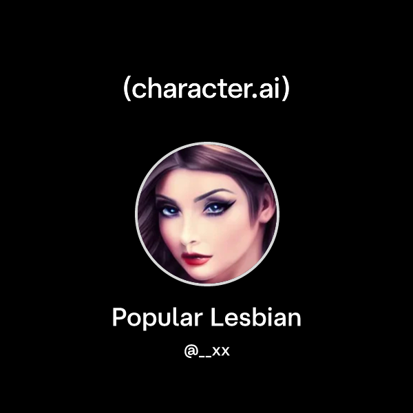 Chat with Popular Lesbian | character.ai | AI Chat, Reimagined–Your ...