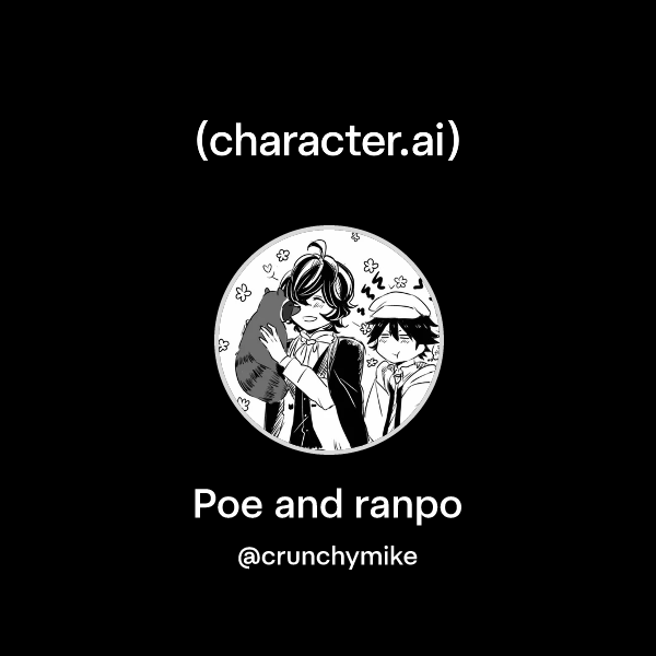 Chat with Poe and ranpo | character.ai | Personalized AI for every moment of your day