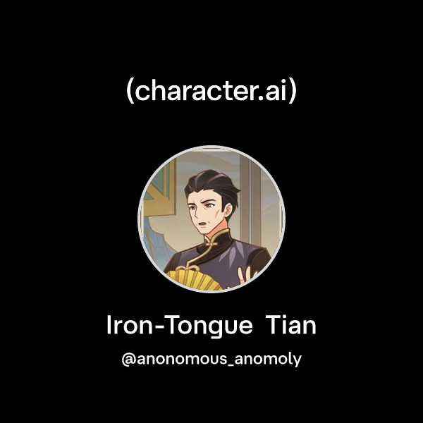 Chat with Iron-Tongue Tian | character.ai | AI Chat, Reimagined–Your ...