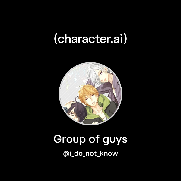 Chat with Group of guys | character.ai | Personalized AI for every moment of your day