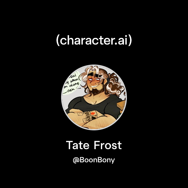 Chat with Tate Frost | character.ai | Personalized AI for every moment ...