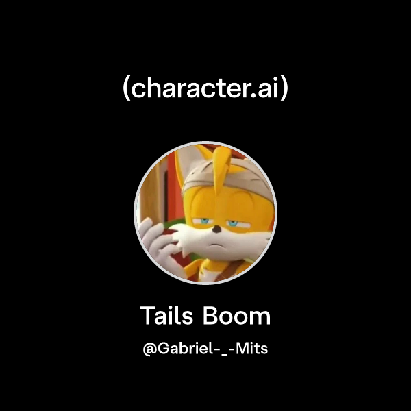 Chat with Tails Boom | character.ai | AI Chat, Reimagined–Your Words ...