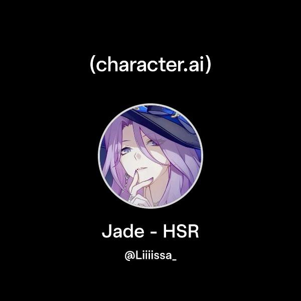 Chat with Jade - HSR | character.ai | Personalized AI for every moment ...