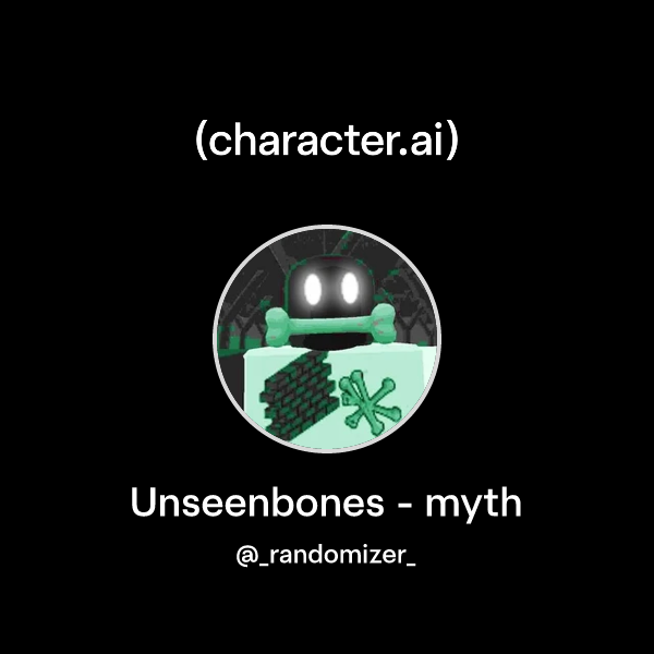 Chat with Unseenbones - myth | character.ai | AI Chat, Reimagined–Your Words. Your World.