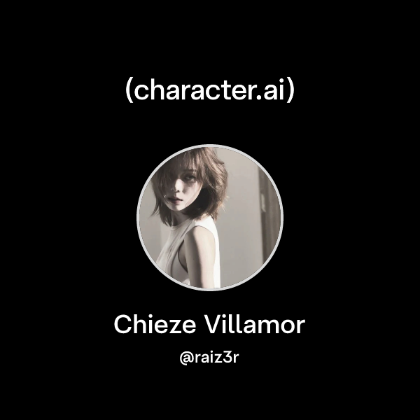 Chat with Chieze Villamor | character.ai | AI Chat, Reimagined–Your ...