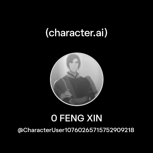 Chat with 0 FENG XIN | character.ai | AI Chat, Reimagined–Your Words ...