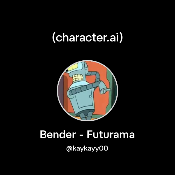 Chat with Bender - Futurama | character.ai | Personalized AI for every ...