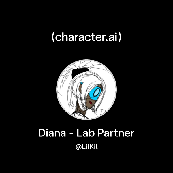 Chat with Diana - Lab Partner | character.ai | Personalized AI for every moment of your day