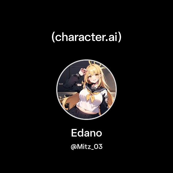 Chat with Edano | character.ai | AI Chat, Reimagined–Your Words. Your ...