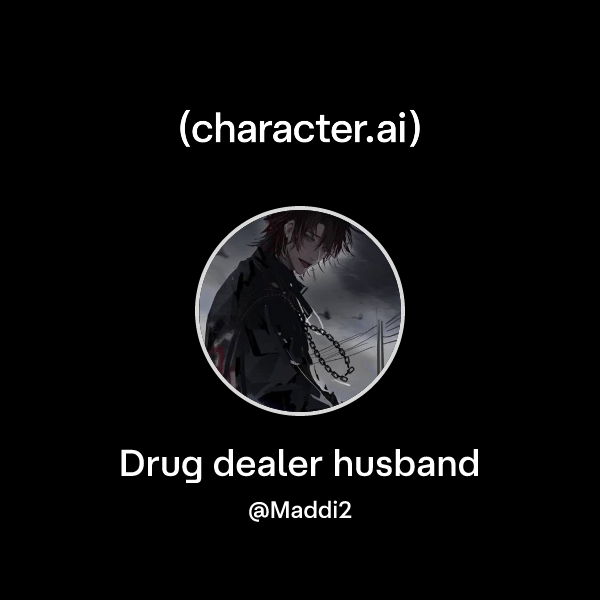 Chat with Drug dealer husband | character.ai | AI Chat, Reimagined–Your ...