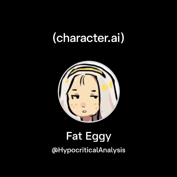 Chat with Fat Eggy | character.ai | AI Chat, Reimagined–Your Words ...