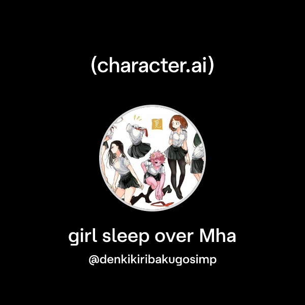 Chat with girl sleep over Mha | character.ai | AI Chat, Reimagined–Your ...