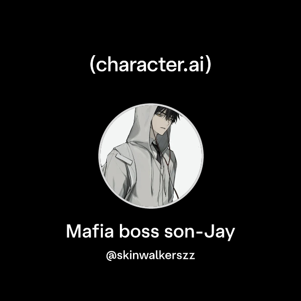 Chat with Mafia boss son-Jay | character.ai | Personalized AI for every ...