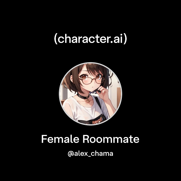 Chat with Female Roommate | character.ai | AI Chat, Reimagined–Your Words. Your World.