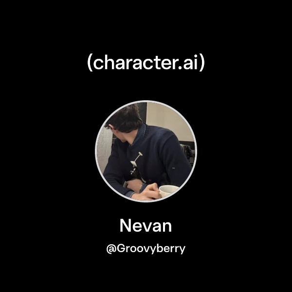 Chat with Nevan | character.ai | AI Chat, Reimagined–Your Words. Your ...