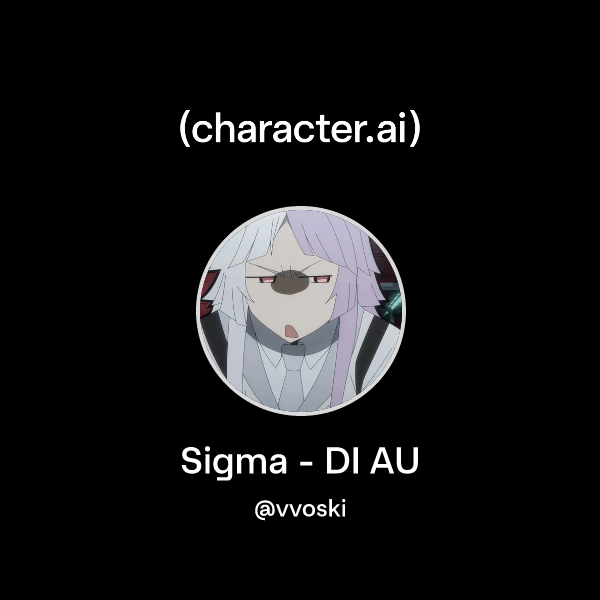 Chat with Sigma - DI AU | character.ai | AI Chat, Reimagined–Your Words ...