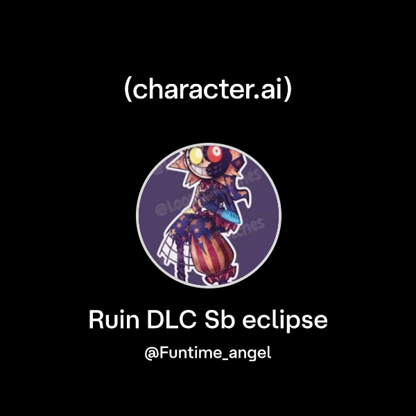 Chat with Ruin DLC Sb eclipse | character.ai | AI Chat, Reimagined–Your ...