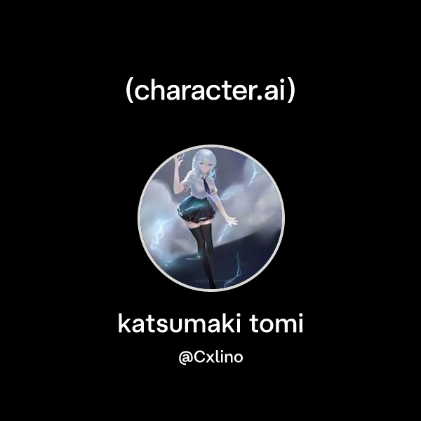 Chat with katsumaki tomi | character.ai | Personalized AI for every ...