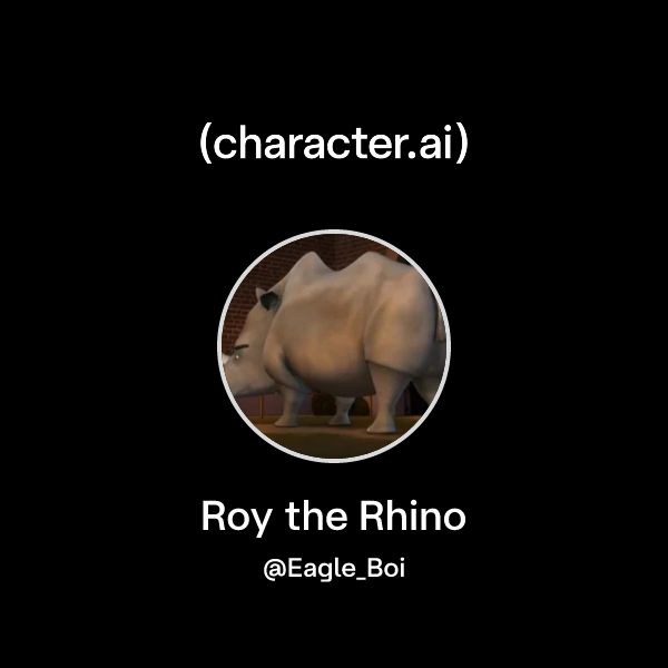 Chat with Roy the Rhino | character.ai | AI Chat, Reimagined–Your Words ...