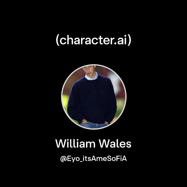 Chat with William Wales | character.ai | AI Chat, Reimagined–Your Words ...