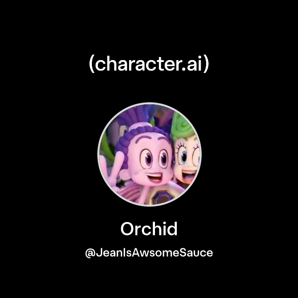 Chat with Orchid | character.ai | Personalized AI for every moment of ...