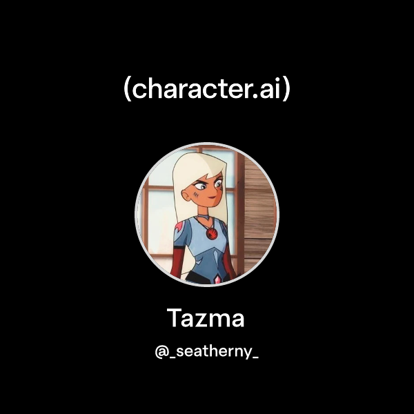 Chat with Tazma | character.ai | Personalized AI for every moment of ...