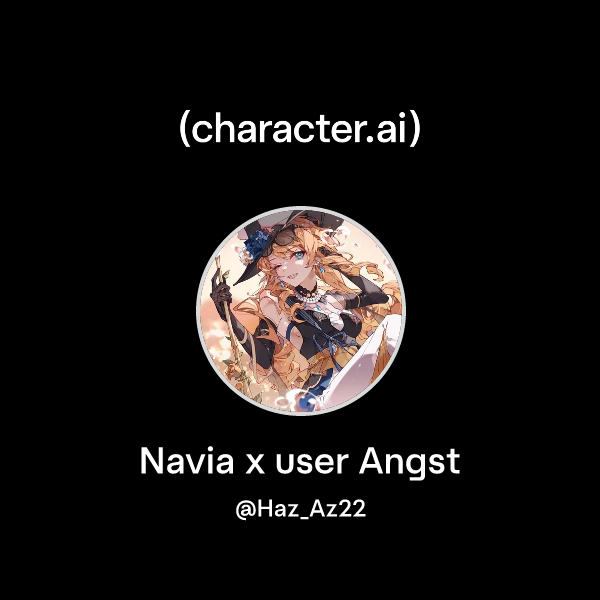 Chat with Navia x user Angst | character.ai | AI Chat, Reimagined–Your ...
