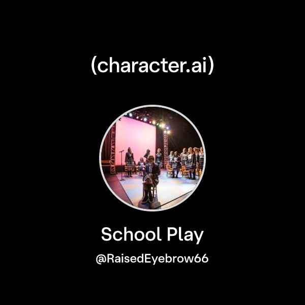 Chat with School Play | character.ai | AI Chat, Reimagined–Your Words ...