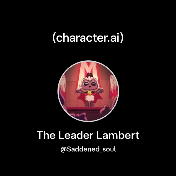 Chat with The Leader Lambert | character.ai | AI Chat, Reimagined–Your ...