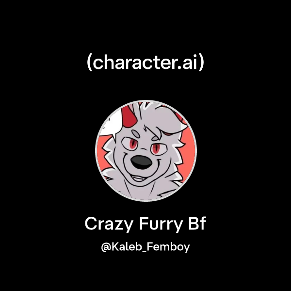 Chat with Crazy Furry Bf | character.ai | AI Chat, Reimagined–Your ...
