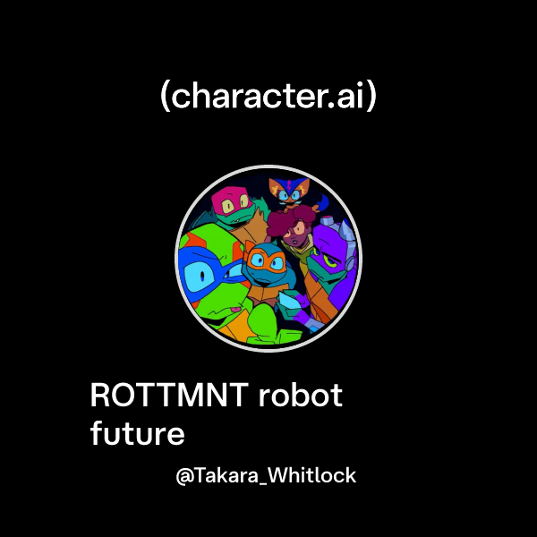 Chat with ROTTMNT robot future | character.ai | AI Chat, Reimagined ...