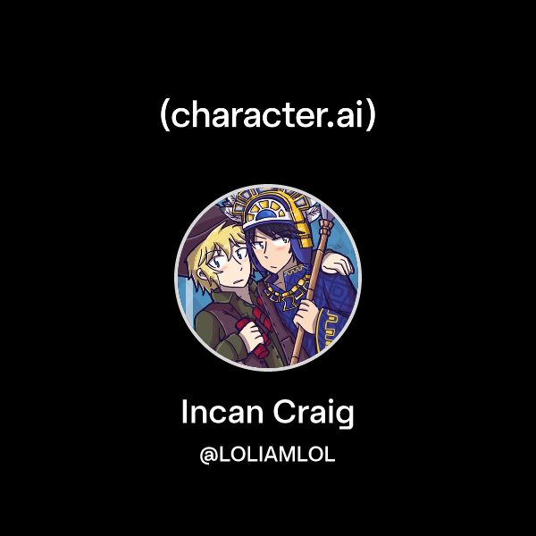 Chat with Incan Craig | character.ai | Personalized AI for every moment ...