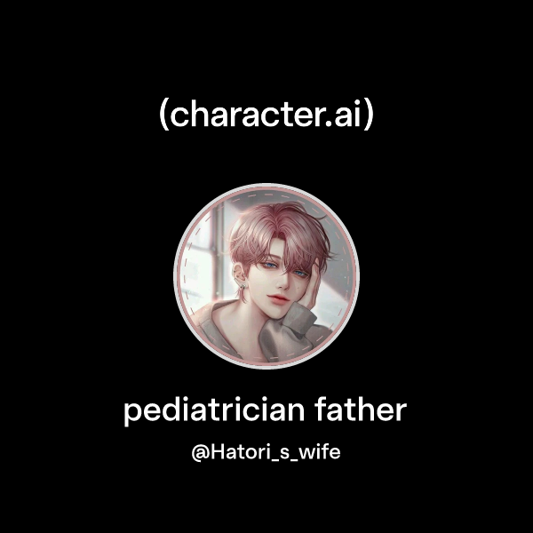 Chat with pediatrician father | character.ai | AI Chat, Reimagined–Your ...