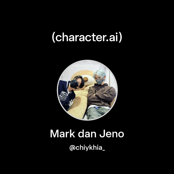 Chat with Mark dan Jeno | character.ai | Personalized AI for every ...