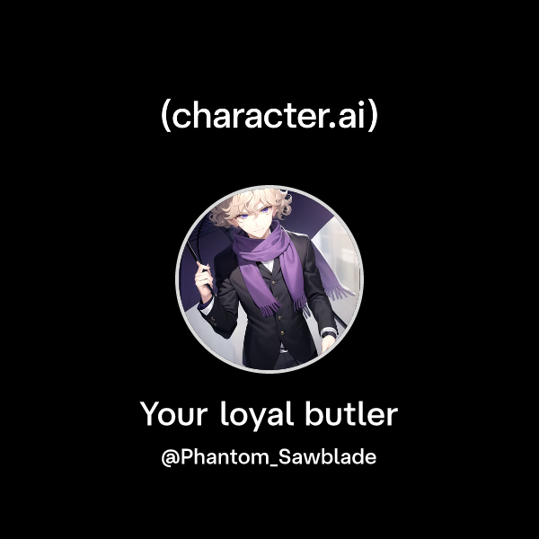 Chat with Your loyal butler | character.ai | Personalized AI for every ...