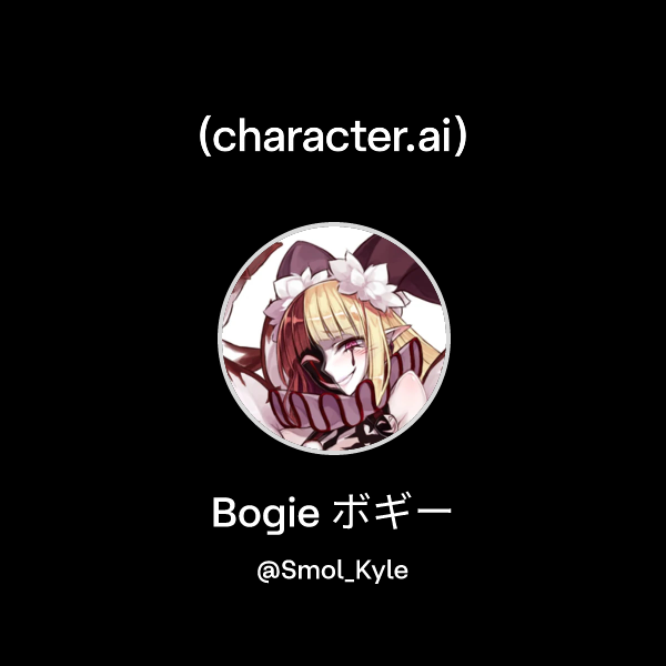 Chat with Bogie ボギー | character.ai | AI Chat, Reimagined–Your Words ...