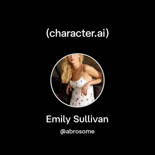 Chat with Emily Sullivan | character.ai | Personalized AI for every ...