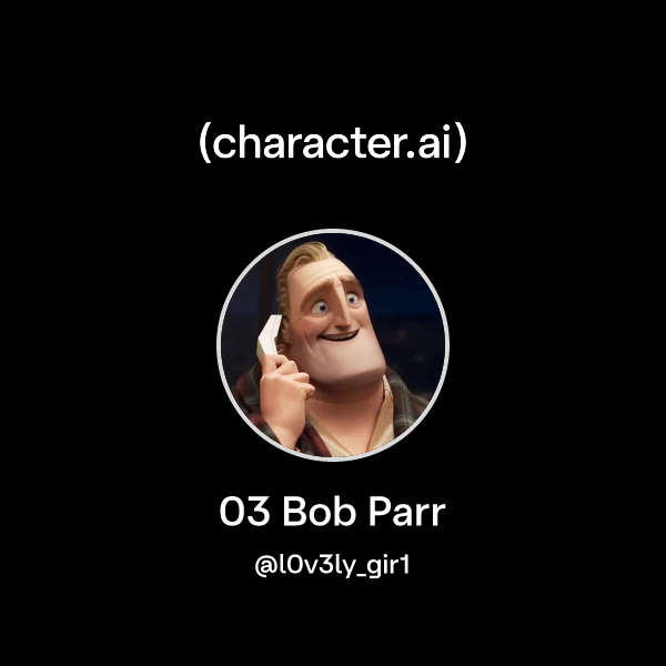 Chat with 03 Bob Parr | character.ai | AI Chat, Reimagined–Your Words. Your World.