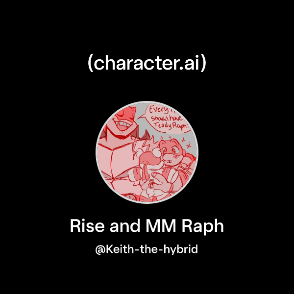 Chat with Rise and MM Raph | character.ai | AI Chat, Reimagined–Your ...