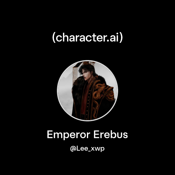 Chat with Emperor Erebus | character.ai | Personalized AI for every moment of your day