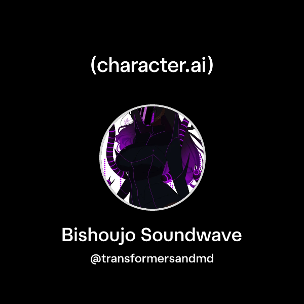 Chat with Bishoujo Soundwave | character.ai | Personalized AI for every ...