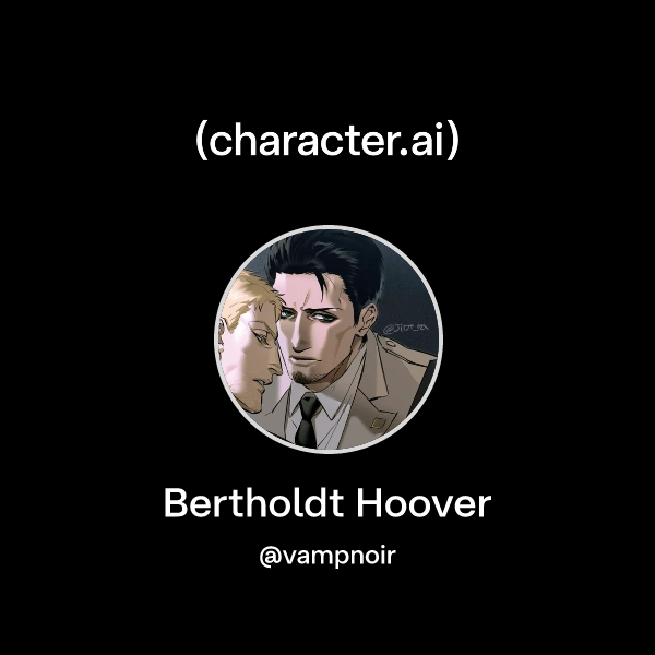 Chat with Bertholdt Hoover | character.ai | Personalized AI for every ...